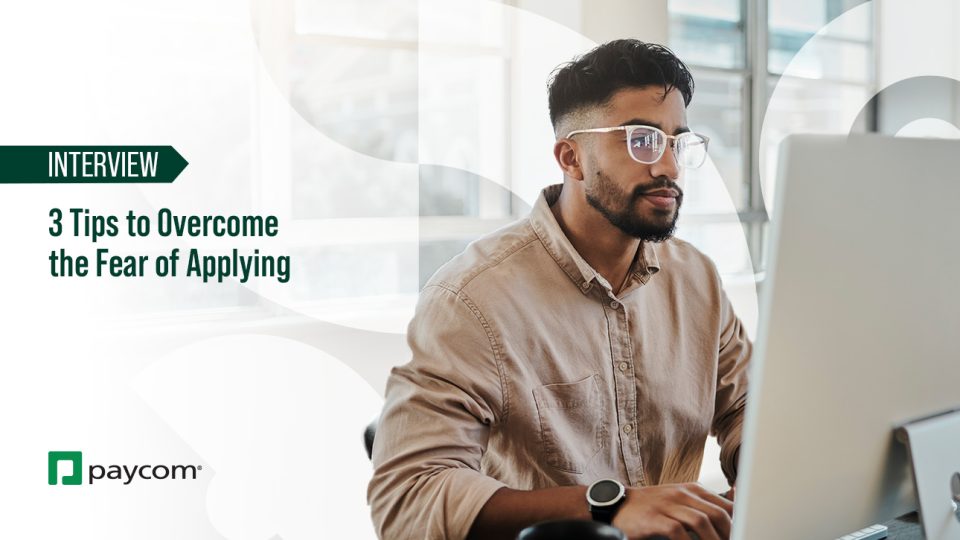 3 Tips to Overcome the Fear of Applying | Paycom Careers
