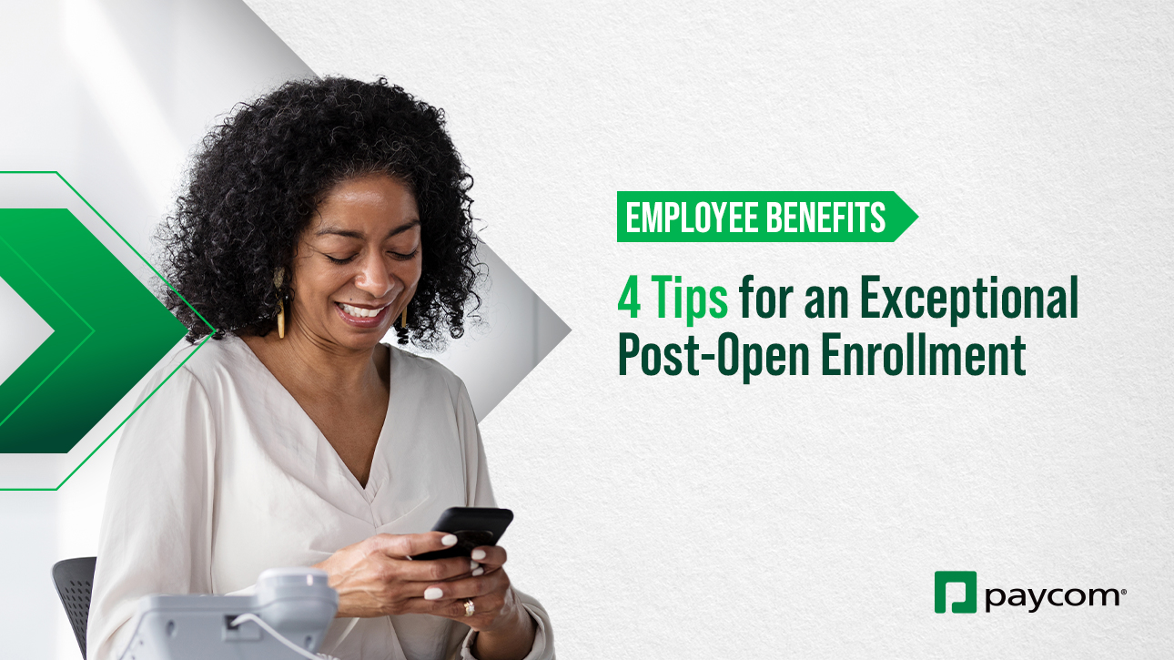 4 Tips for an Exceptional Post-Open Enrollment | Paycom Blog