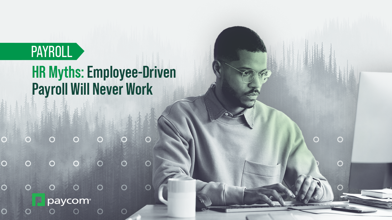 HR Myths: Employee-Driven Payroll Will Never Work | Paycom Blog