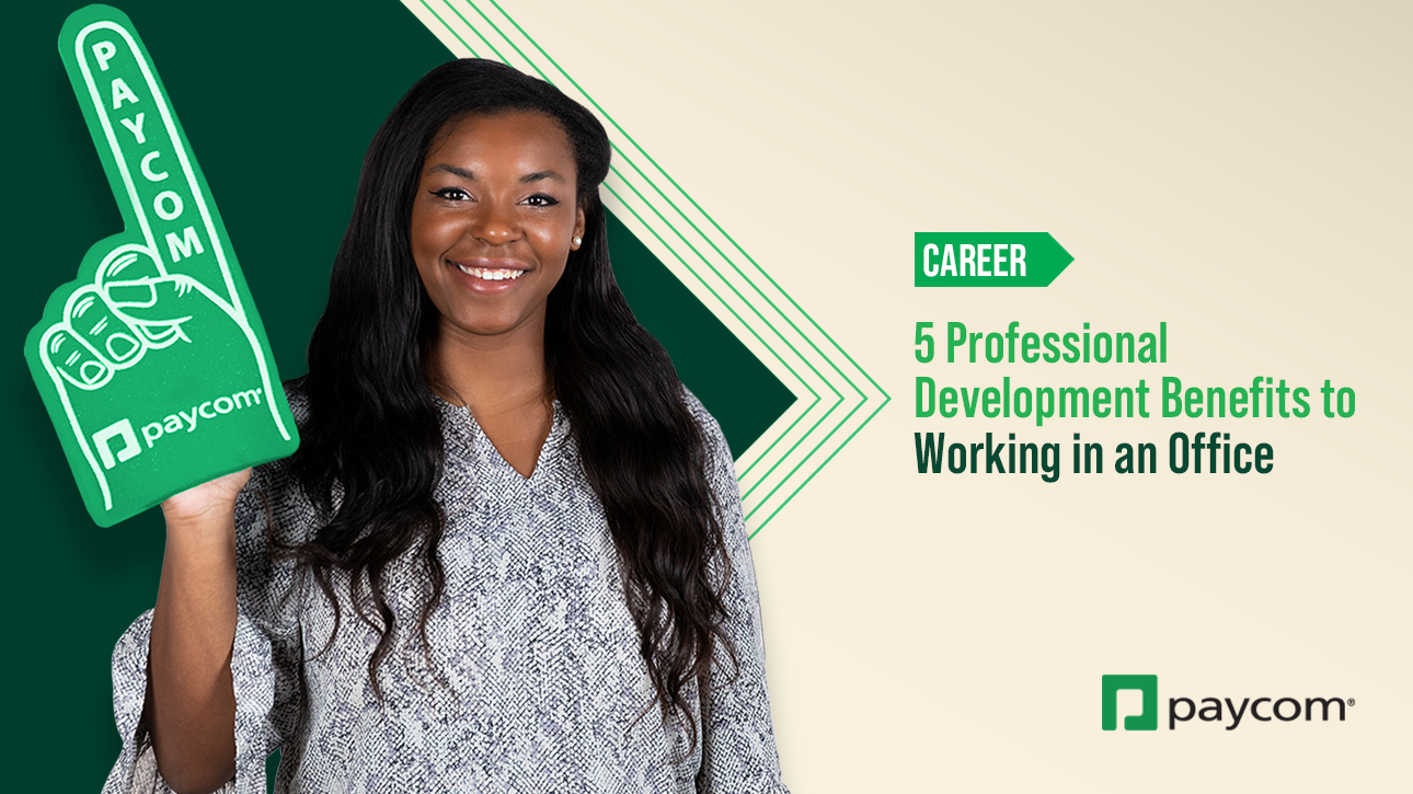 5 Professional Development Benefits to Working in an Office | Paycom ...