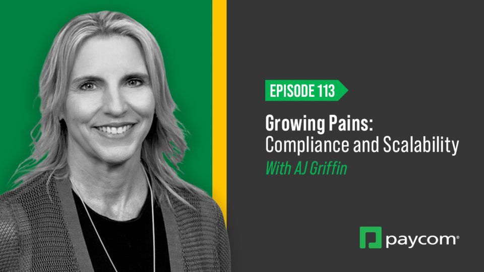 Growing Pains: Compliance and Scalability With AJ Griffin | Paycom