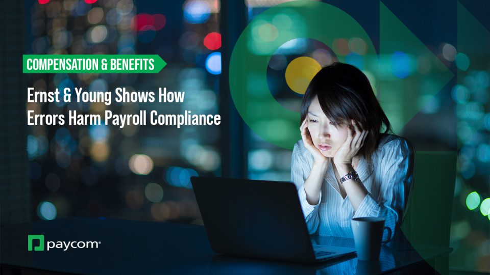 Ernst & Young Shows How Errors Harm Payroll Compliance | Paycom