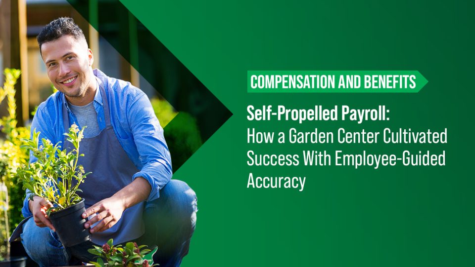 Self-Propelled Payroll: How a Garden Center Cultivated Success With ...